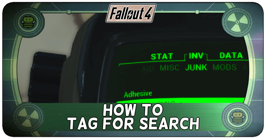 How to Tag for Search | Fallout 4 (FO4)｜Game8