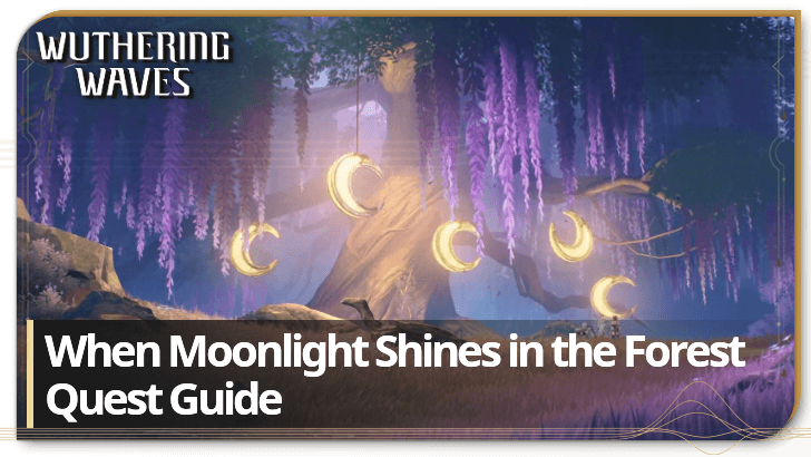 When Moonlight Shines in the Forest Quest Guide | Wuthering Waves｜Game8