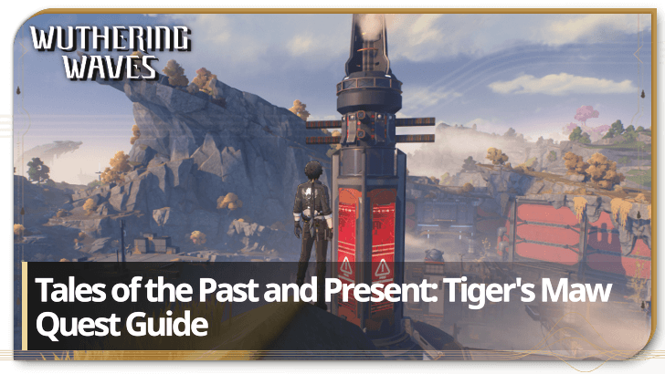 Tales of the Past and Present: Tiger's Maw Quest Guide | Wuthering ...