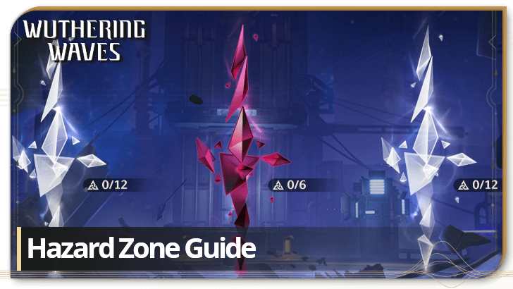 Hazard Zone Guide for Version 2.6 | Wuthering Waves (WuWa)｜Game8