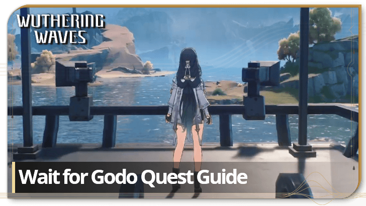 Wait for Godo Quest Guide | Wuthering Waves｜Game8