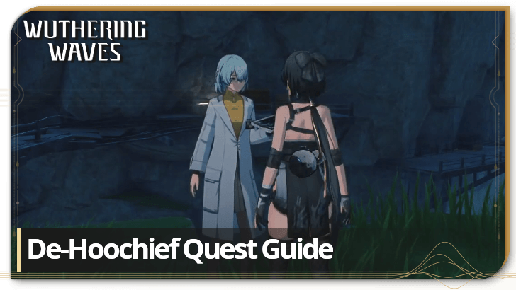 De-Hoochief Quest Guide | Wuthering Waves｜Game8