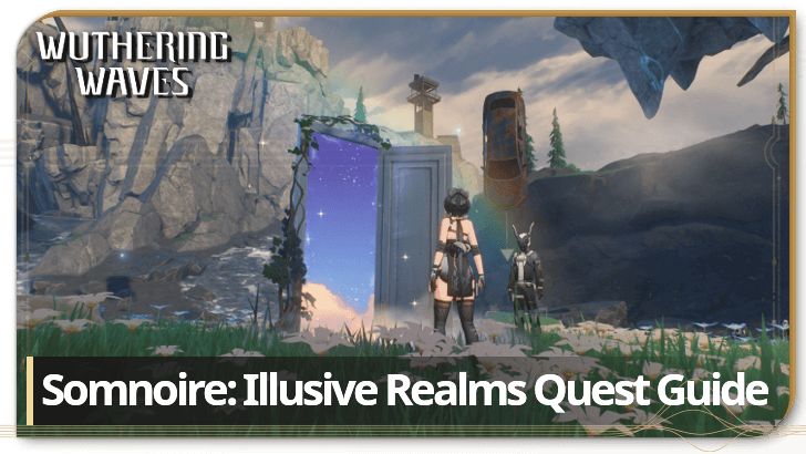 Somnoire Illusive Realms Quest Guide Wuthering Waves｜game8