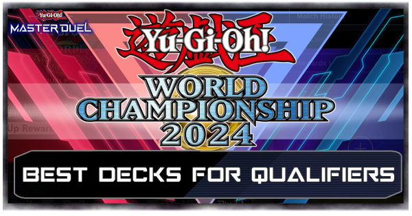 Best Decks for World Championship 2024 Qualifiers | Yu-Gi-Oh! Master Duel｜Game8