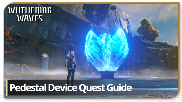Pedestal Device Quest Guide | Wuthering Waves｜Game8