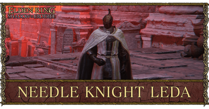Needle Knight Leda Questline and Location | Elden Ring Shadow of the ...