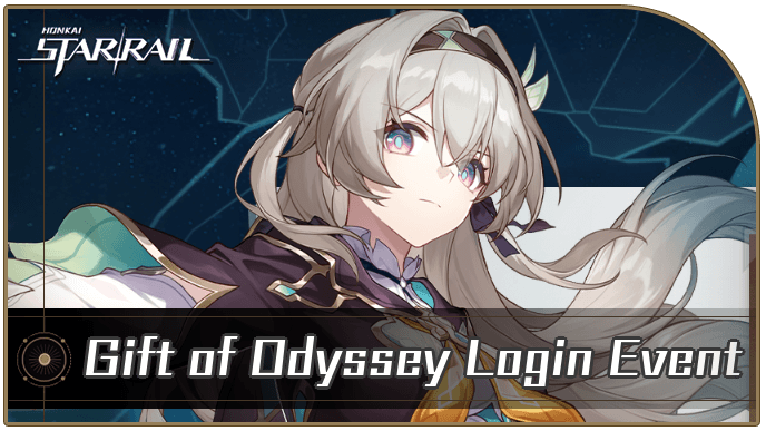 Gift of Odyssey Daily Login Event Guide | Honkai: Star Rail｜Game8