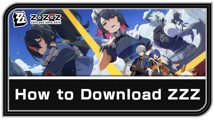 How to Download ZZZ | Zenless Zone Zero (ZZZ)｜Game8