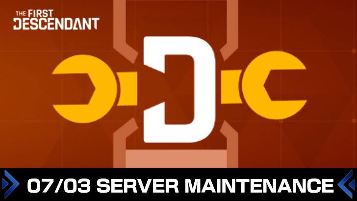 July 3 Server Maintenance | The First Descendant｜Game8