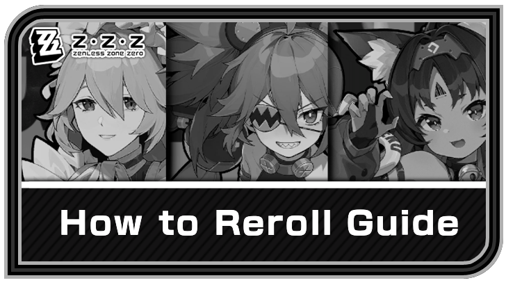 Reroll Guide - Is It Worth It? | Zenless Zone Zero (ZZZ)｜Game8
