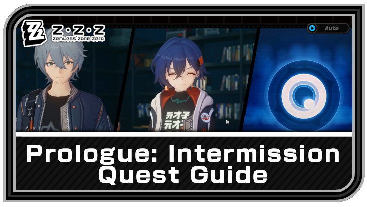 Prologue: Intermission Quest Guide | Zenless Zone Zero (ZZZ)｜Game8