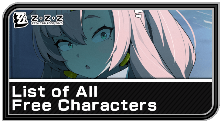 List of All Free Characters | Zenless Zone Zero (ZZZ)｜Game8
