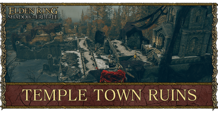 Temple Town Ruins Location and Walkthrough | Elden Ring Shadow of the ...