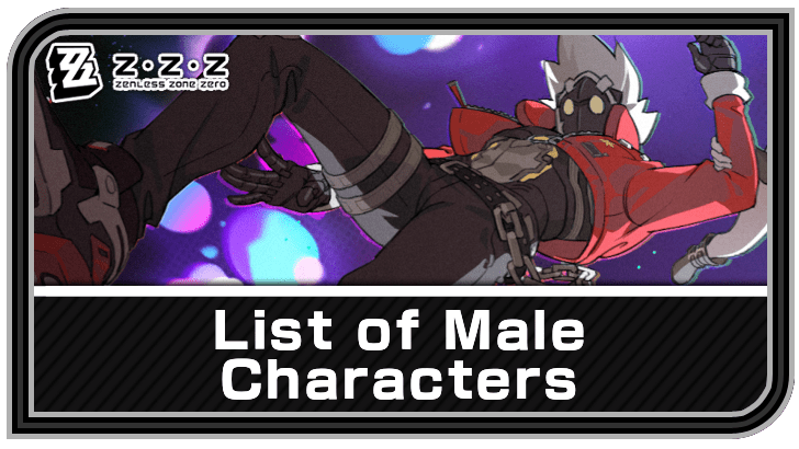 List of All Male Characters | Zenless Zone Zero (ZZZ)｜Game8