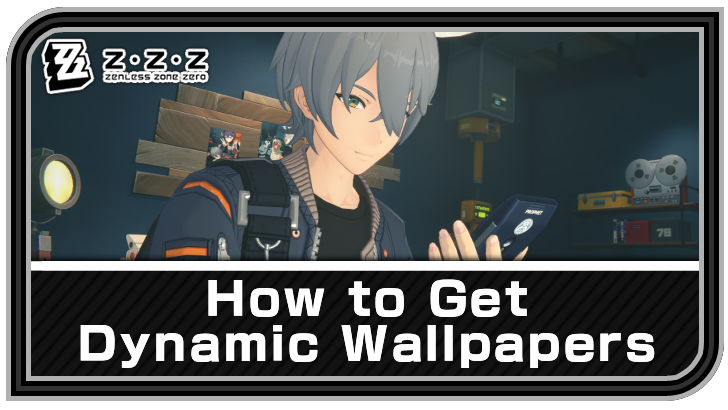 How to Get Dynamic Wallpapers | Zenless Zone Zero (ZZZ)｜Game8