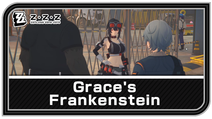 Grace's Frankenstein Quest Guide | Zenless Zone Zero (ZZZ)｜Game8