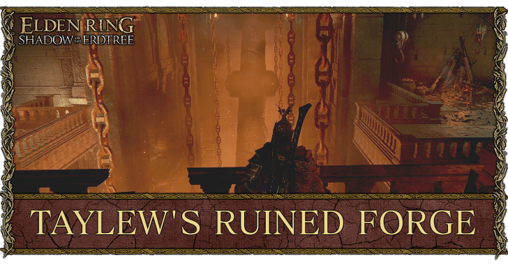Taylew's Ruined Forge Location and Walkthrough | Elden Ring Shadow of ...