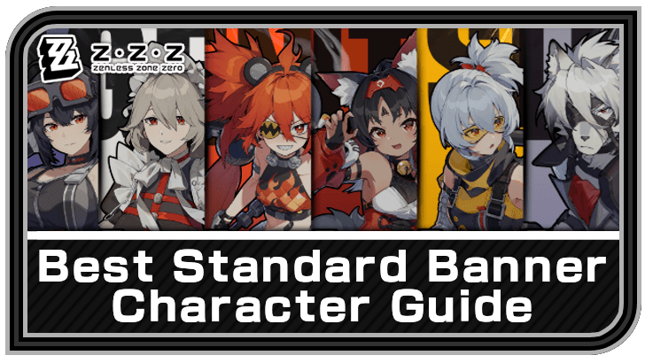 Best Standard Banner Character Guide | Zenless Zone Zero (ZZZ)｜Game8