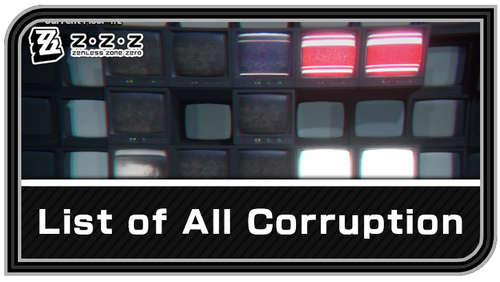 List of All Corruption | Zenless Zone Zero (ZZZ)｜Game8