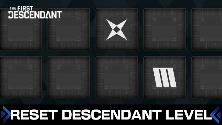 How to Reset Descendant Level | The First Descendant｜Game8