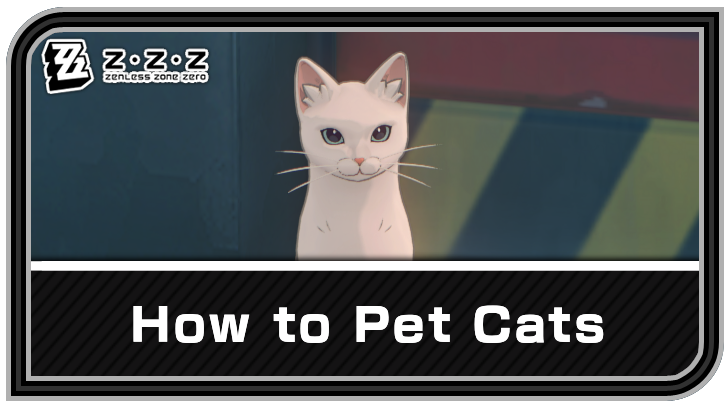 How to Pet Cats | Zenless Zone Zero (ZZZ)｜Game8