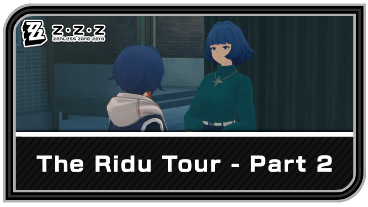 The Ridu Tour - Part 2 Quest Guide | Zenless Zone Zero (ZZZ)｜Game8