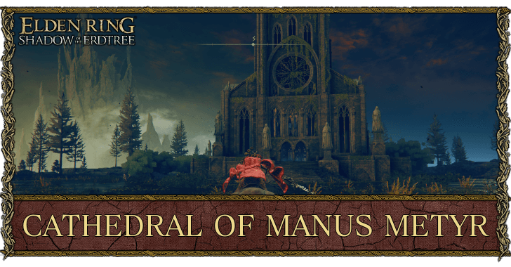 Cathedral of Manus Metyr Location | Elden Ring Shadow of the Erdtree｜Game8
