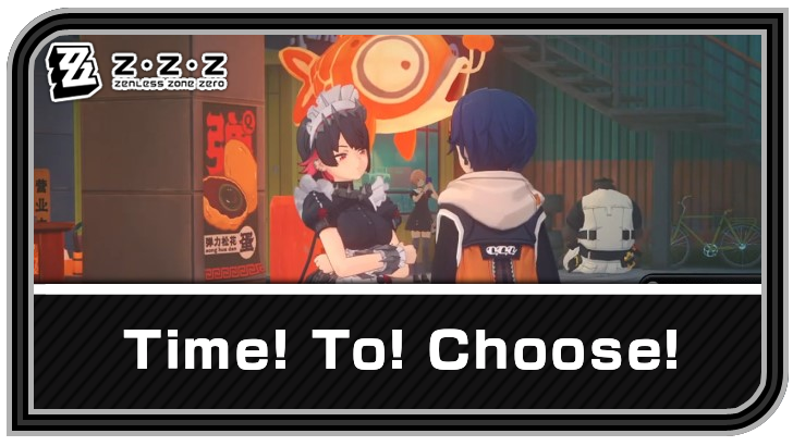 Time! To! Choose! Quest Guide | Zenless Zone Zero (ZZZ)｜Game8