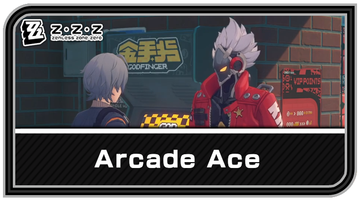 Arcade Ace Quest Guide | Zenless Zone Zero (ZZZ)｜Game8