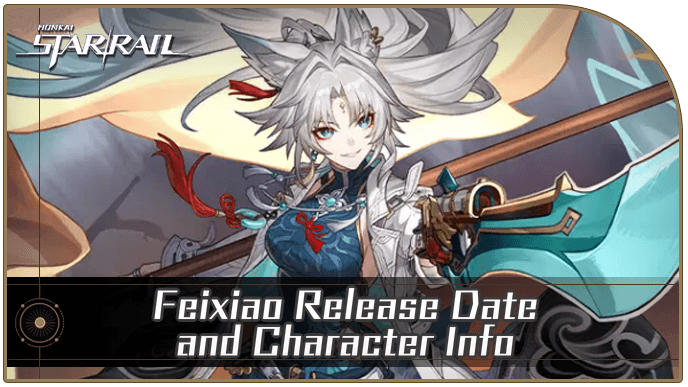 Feixiao Release Date and Character Info | Honkai: Star Rail｜Game8