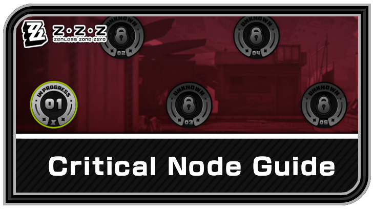Critical Node Guide | Zenless Zone Zero (ZZZ)｜Game8