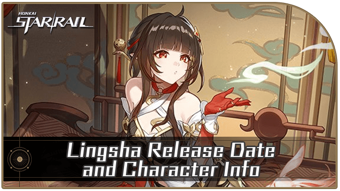 Lingsha Release Date and Character Info | Honkai: Star Rail｜Game8