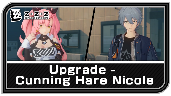 Upgrade - Cunning Hare Nicole Quest Guide | Zenless Zone Zero (ZZZ)｜Game8