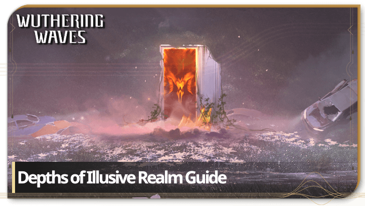 1.2 Depths of Illusive Realm Guide | Wuthering Waves｜Game8