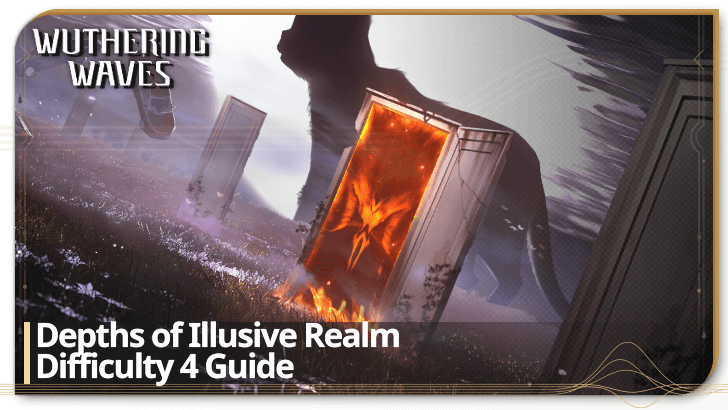 Depths of Illusive Realm Difficulty 4 Guide | Wuthering Waves (WuWa)｜Game8