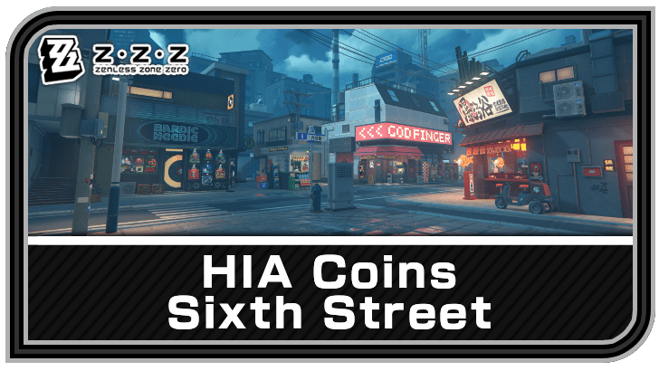 HIA Commemorative Coins Sixth Street Locations | Zenless Zone Zero (ZZZ ...