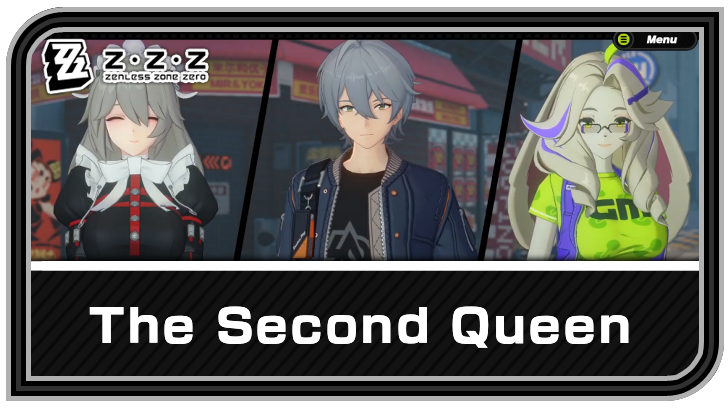 The Second Queen Quest Guide | Zenless Zone Zero (ZZZ)｜Game8