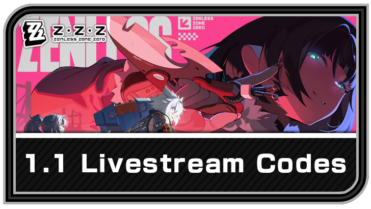 1.1 Livestream Codes List and Rewards | Zenless Zone Zero (ZZZ)｜Game8