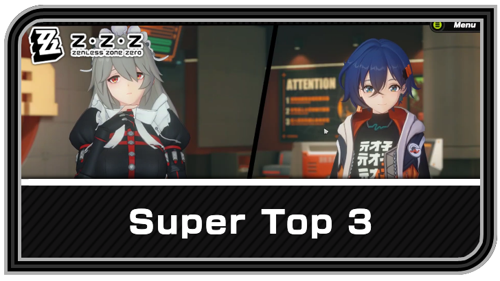 Super Top 3 Quest Guide | Zenless Zone Zero (ZZZ)｜Game8