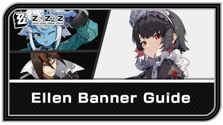 Ellen Banner Release Date and Schedule | Zenless Zone Zero (ZZZ)｜Game8