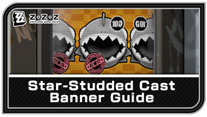 Star-Studded Cast Banner Release Date and Guide | Zenless Zone Zero ...