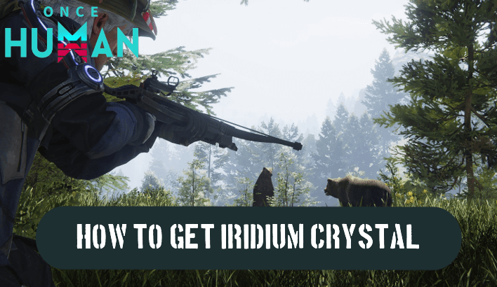 How to Get Iridium Crystal | Once Human｜Game8