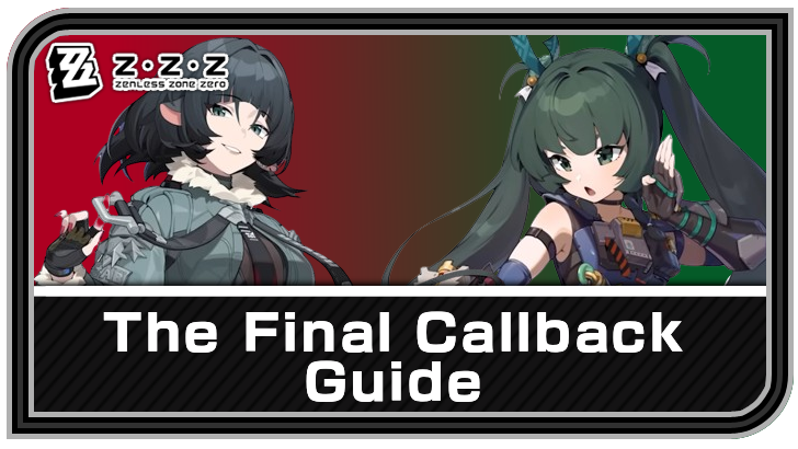 The Final Callback Event Guide | Zenless Zone Zero (ZZZ)｜Game8