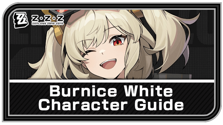Burnice Best Builds and Teams | Zenless Zone Zero (ZZZ)｜Game8
