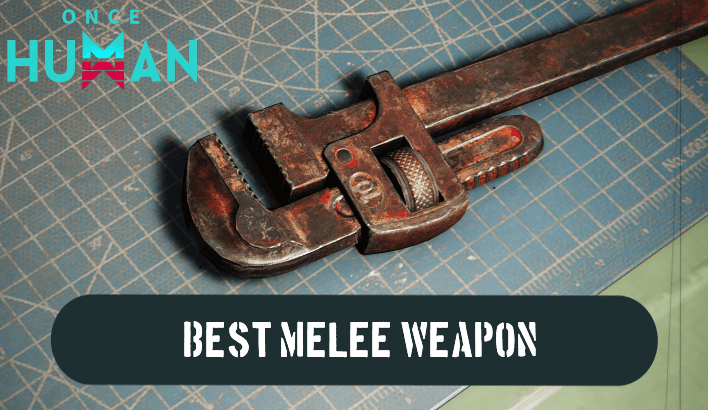 Best Melee Weapons | Once Human｜Game8