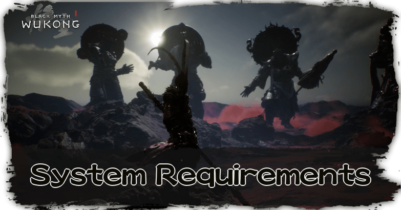 Black Myth Wukong System Requirements | Black Myth: Wukong｜Game8