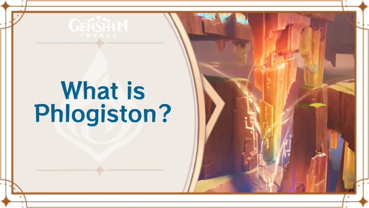 Phlogiston Guide | Genshin Impact｜Game8
