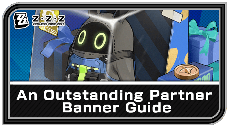 An Outstanding Partner Banner Guide | Zenless Zone Zero (ZZZ)｜Game8