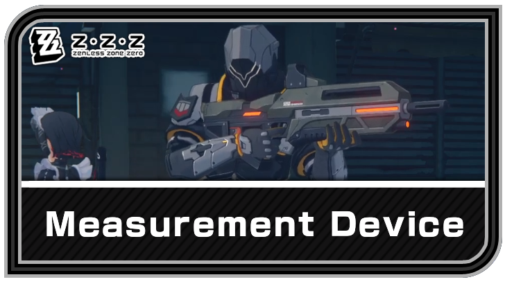 Measurement Device Quest Guide | Zenless Zone Zero (ZZZ)｜Game8