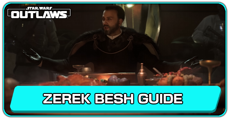 Zerek Besh Guide | Star Wars Outlaws｜Game8